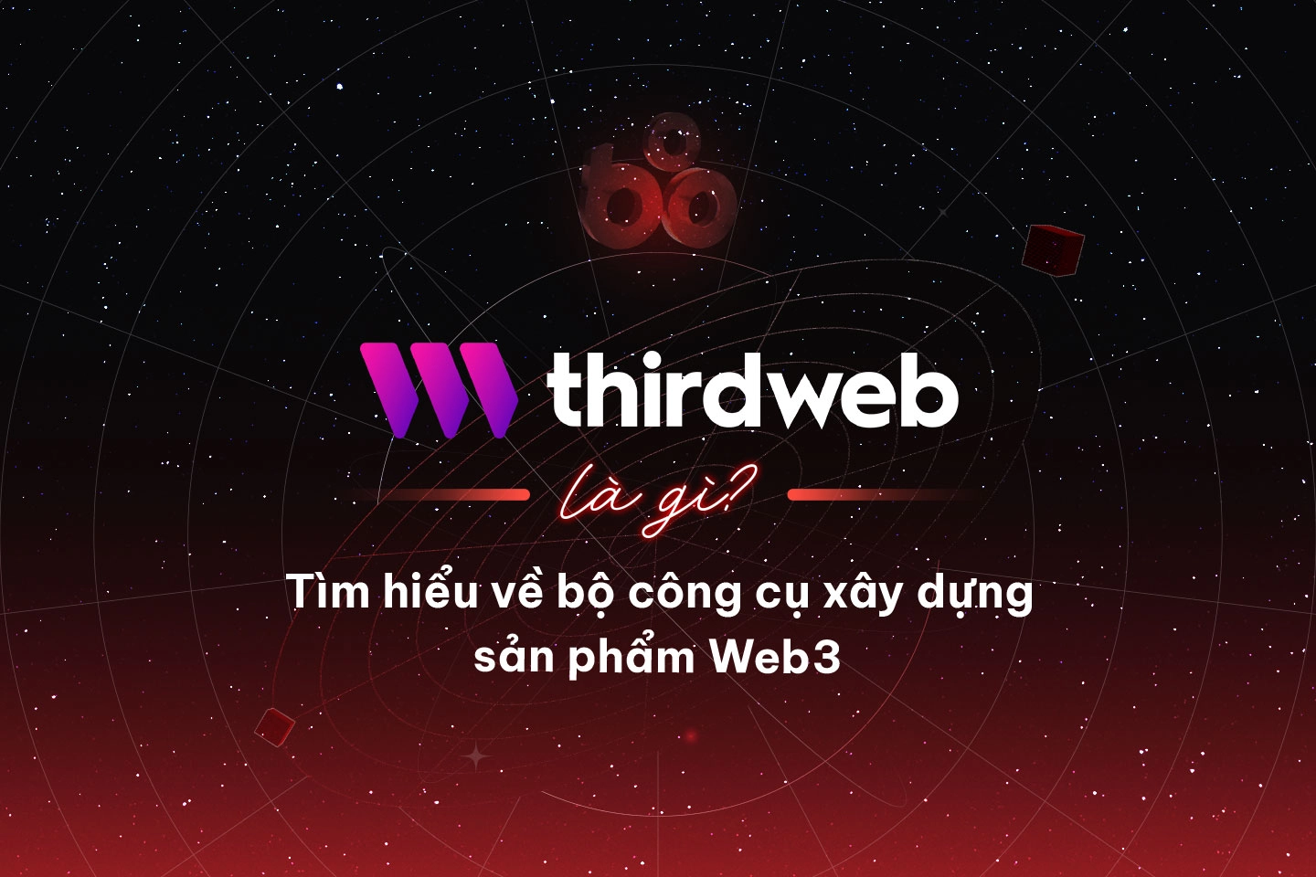 thirdweb - Bộ công cụ xây dựng sản phẩm Web3