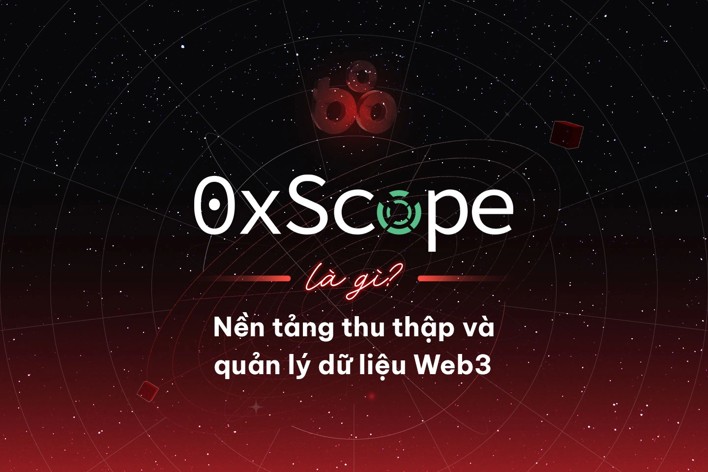 0xScope là gì? Nền tảng thu thập và quản lý dữ liệu Web3