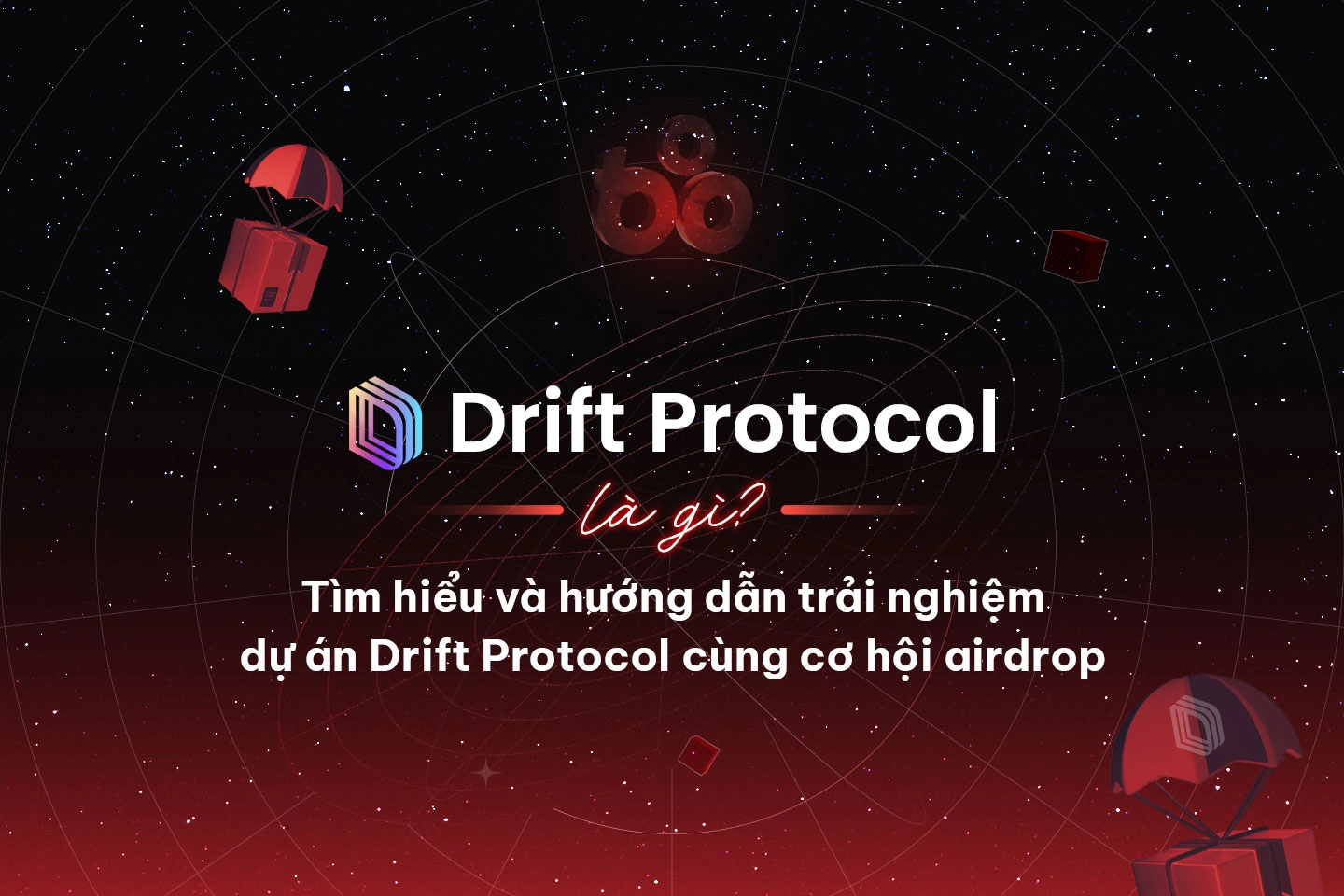 Drift Protocol là gì? Hướng dẫn săn airdrop Drift Protocol