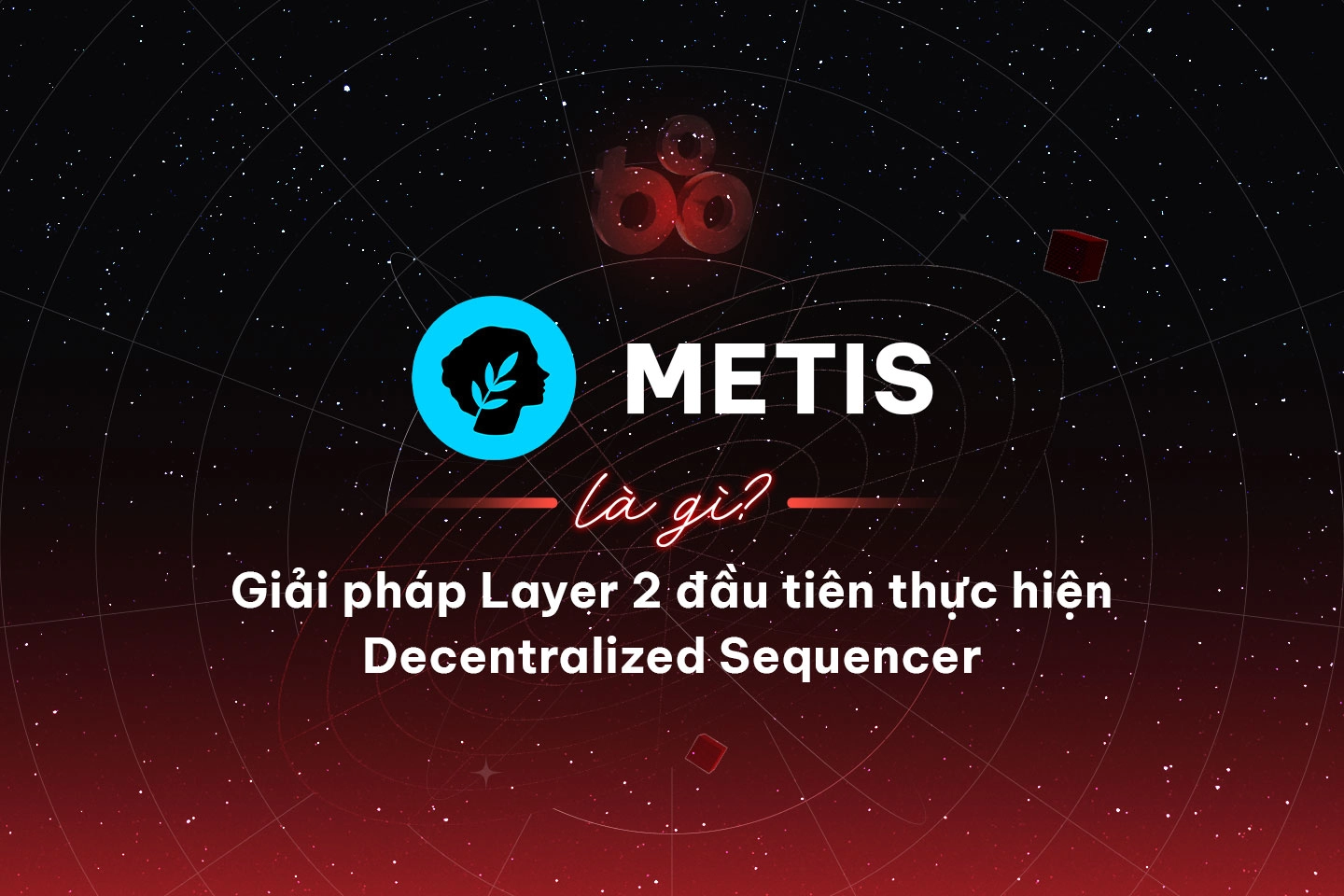 Metis là gì? Layer 2 thực hiện Decentralized Sequencer