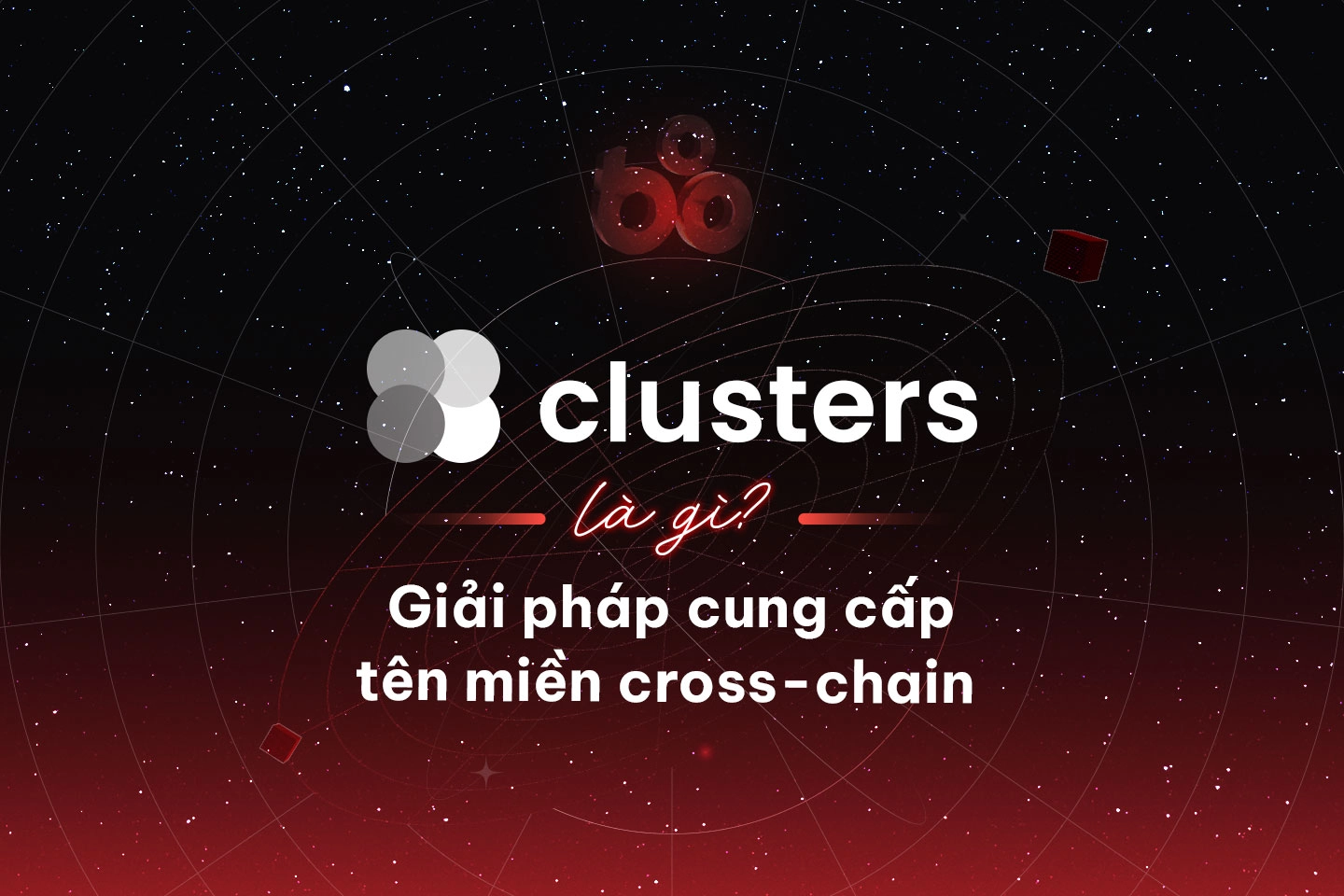 Clusters là gì? Giải pháp cung cấp tên miền cross-chain