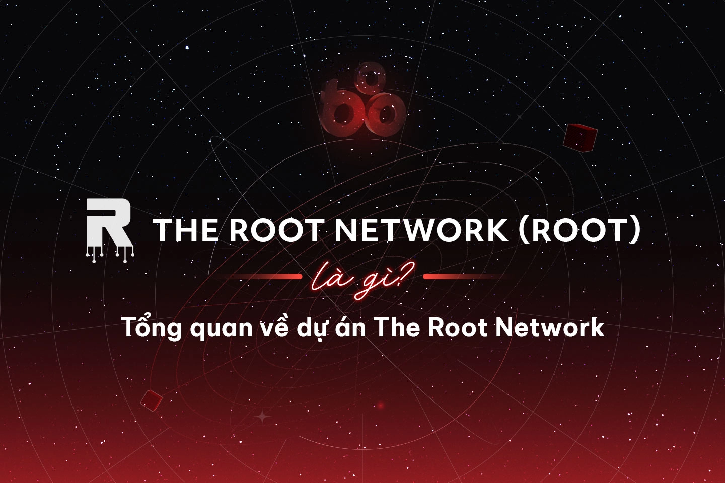 The Root Network (ROOT) là gì? Tổng quan về dự án The Root Network