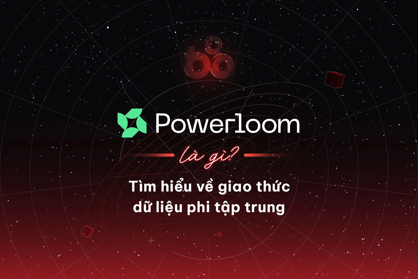Powerloom là gì? Tìm hiểu về giao thức dữ liệu phi tập trung