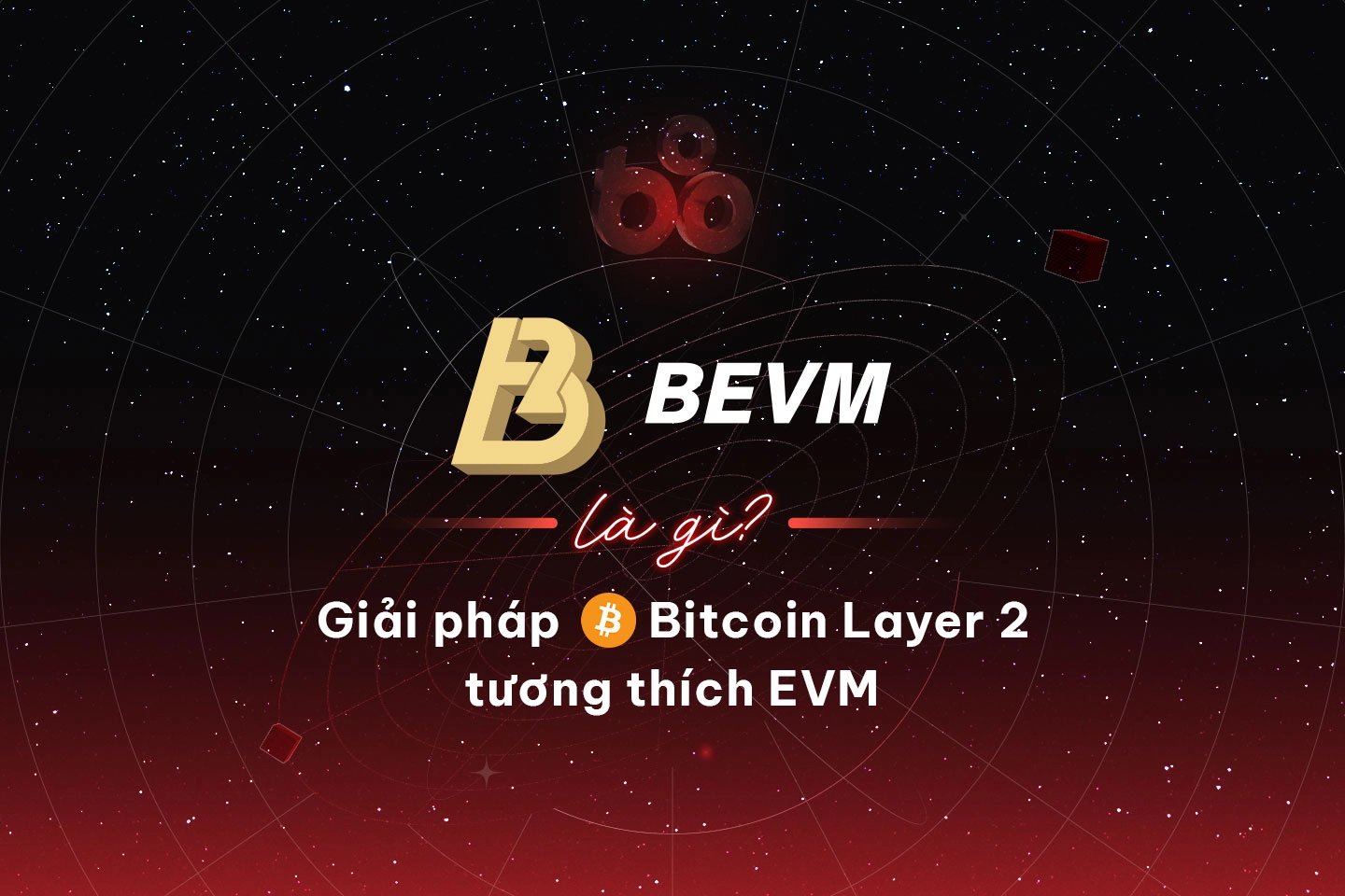 BEVM là gì? Giải pháp Bitcoin Layer 2 tương thích EVM