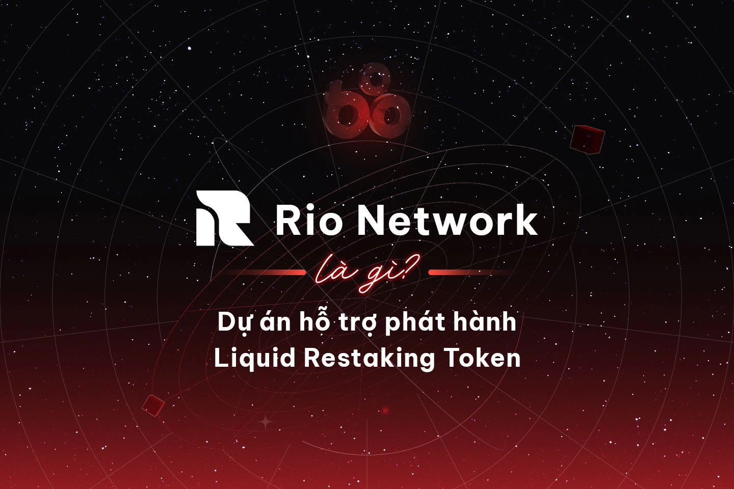 Rio Network - Dự án hỗ trợ phát hành Liquid Restaking Token