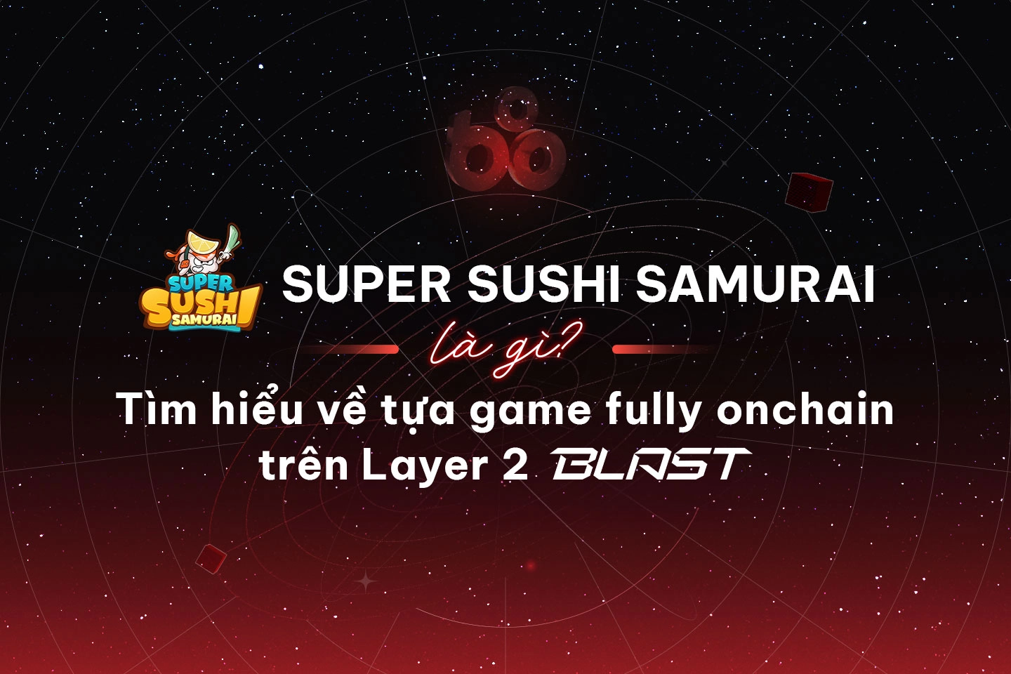Super Sushi Samurai - Tựa game fully onchain trên Blast