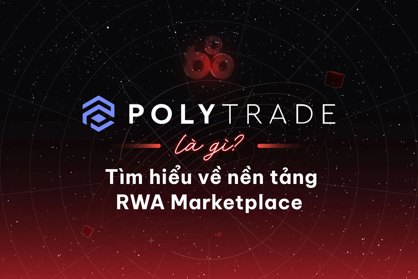 Polytrade là gì? Nền tảng giao dịch RWA phi tập trung