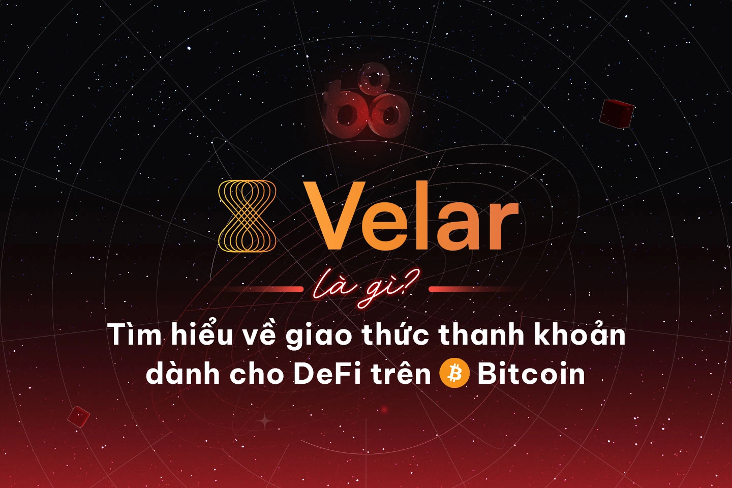 Velar - Giao thức thanh khoản dành cho DeFi trên Bitcoin