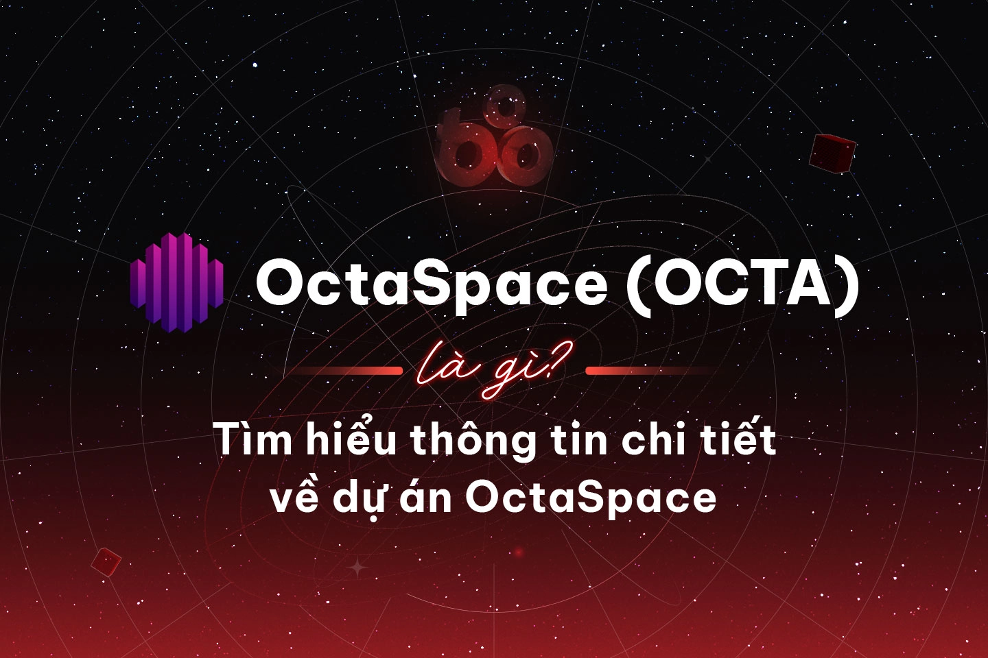 OctaSpace (OCTA) là gì? Tìm hiểu thông tin chi tiết về dự án OctaSpace