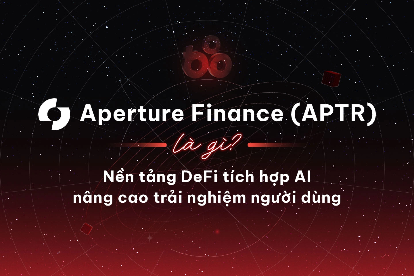 Aperture Finance (APTR) là gì? Nền tảng DeFi tích hợp AI nâng cao trải ...