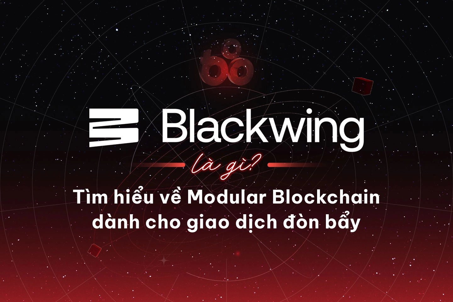 Blackwing là gì? Tìm hiểu về Modular Blockchain dành cho giao dịch đòn bẩy