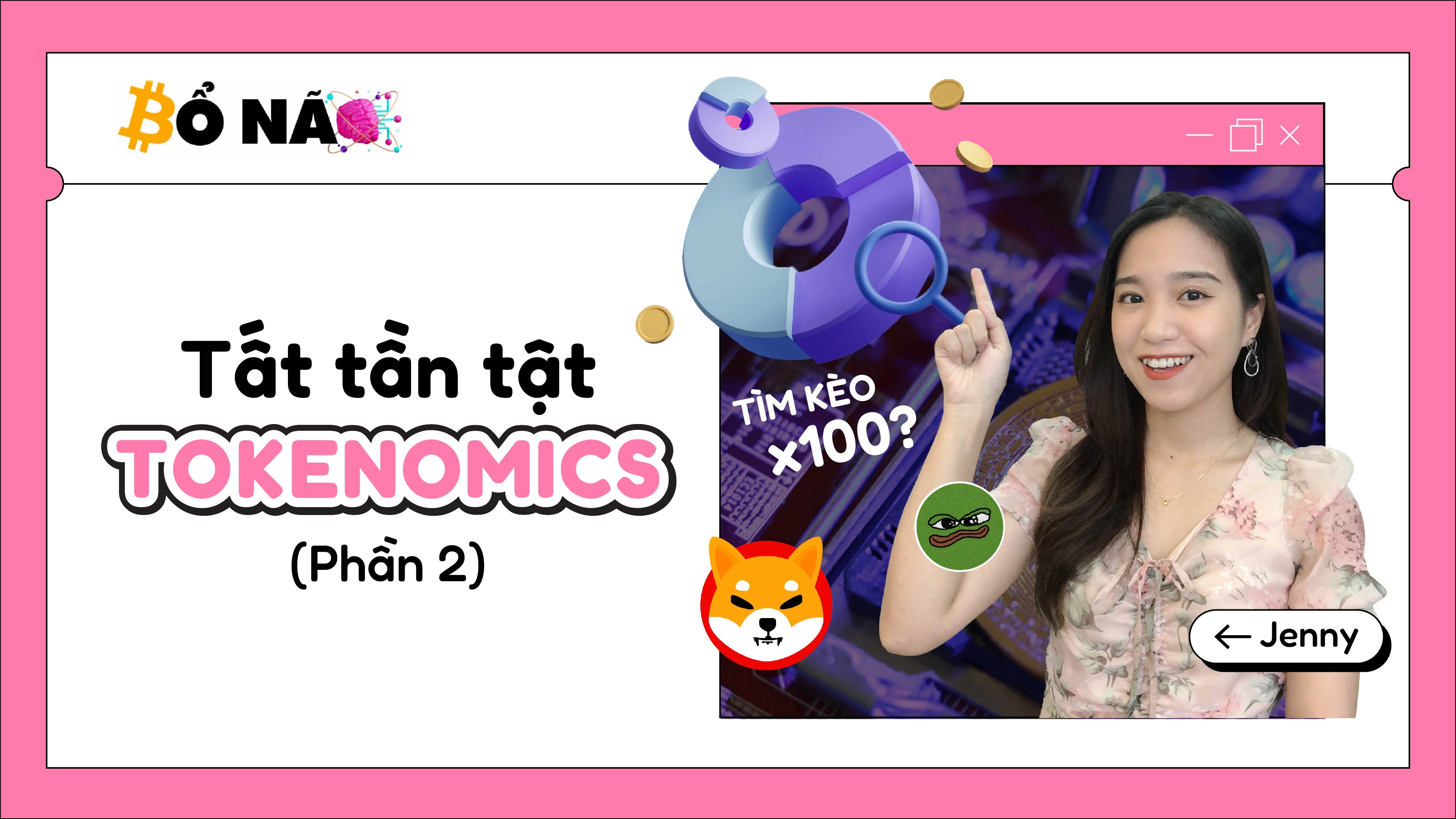 Toàn tập về Tokenomics (Phần 2) | Cách đọc và phân tích Tokenomics | Bổ Não #25