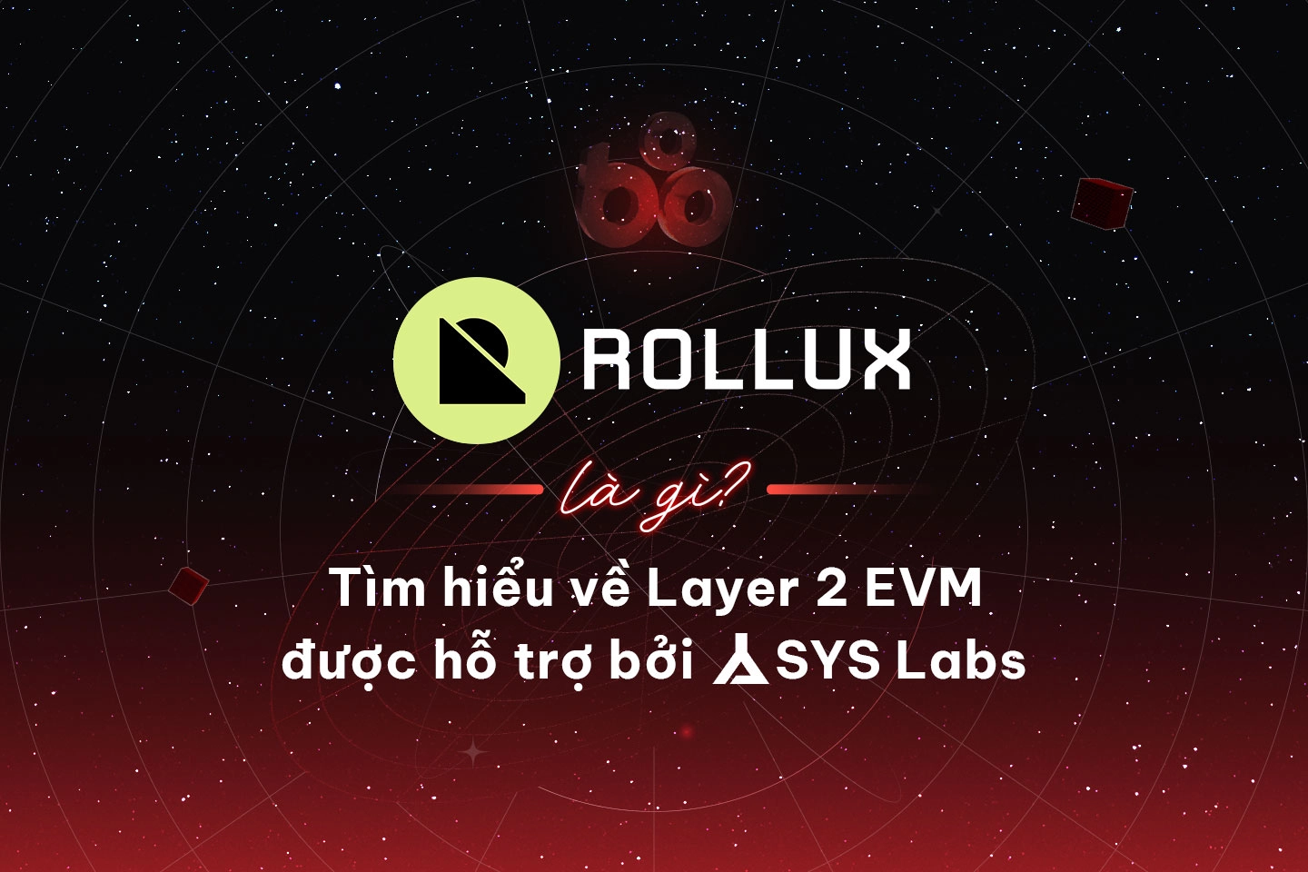 Rollux là gì? Layer 2 EVM được hỗ trợ bởi SYS Labs