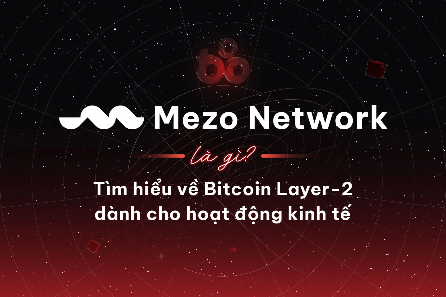 Mezo Network - Bitcoin Layer-2 dành cho hoạt động kinh tế
