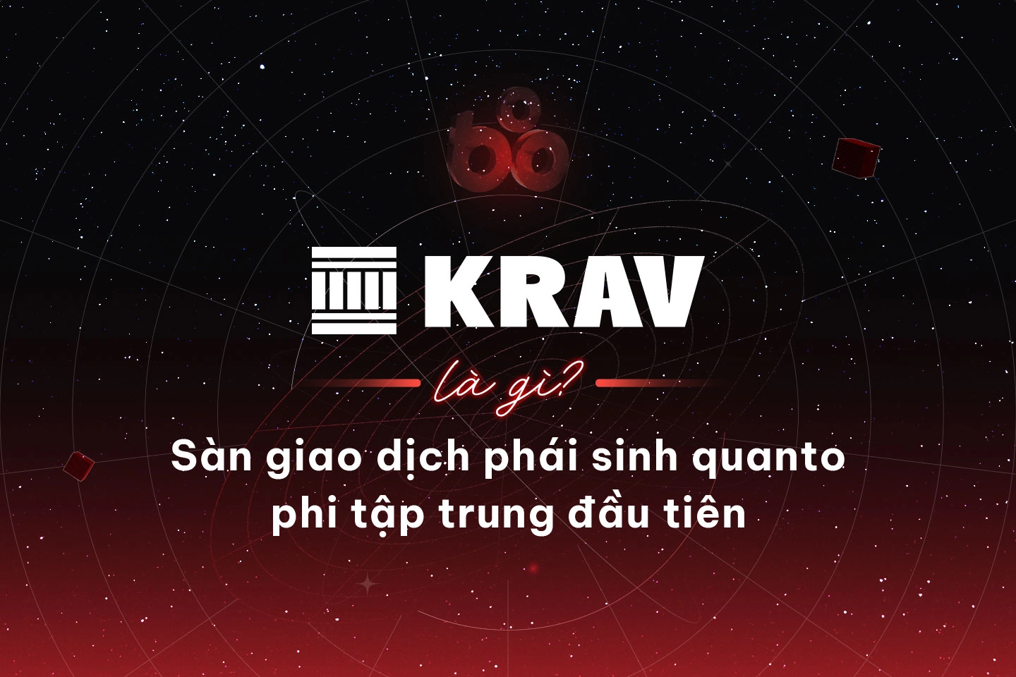 Krav là gì? Sàn giao dịch phái sinh quanto phi tập trung đầu tiên
