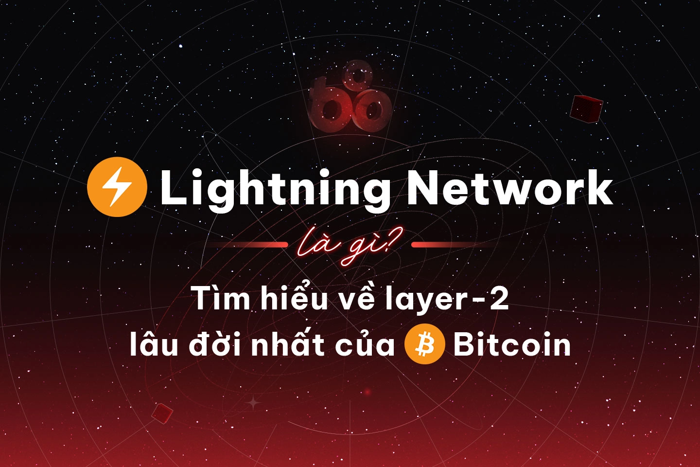 Lightning Nework - Layer-2 lâu đời nhất của Bitcoin