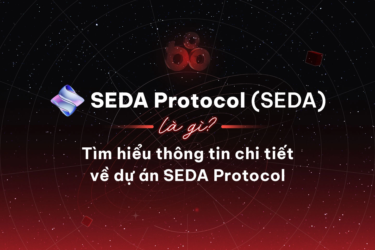 SEDA Protocol (SEDA) là gì? Tìm hiểu thông tin chi tiết về dự án Seda Protocol