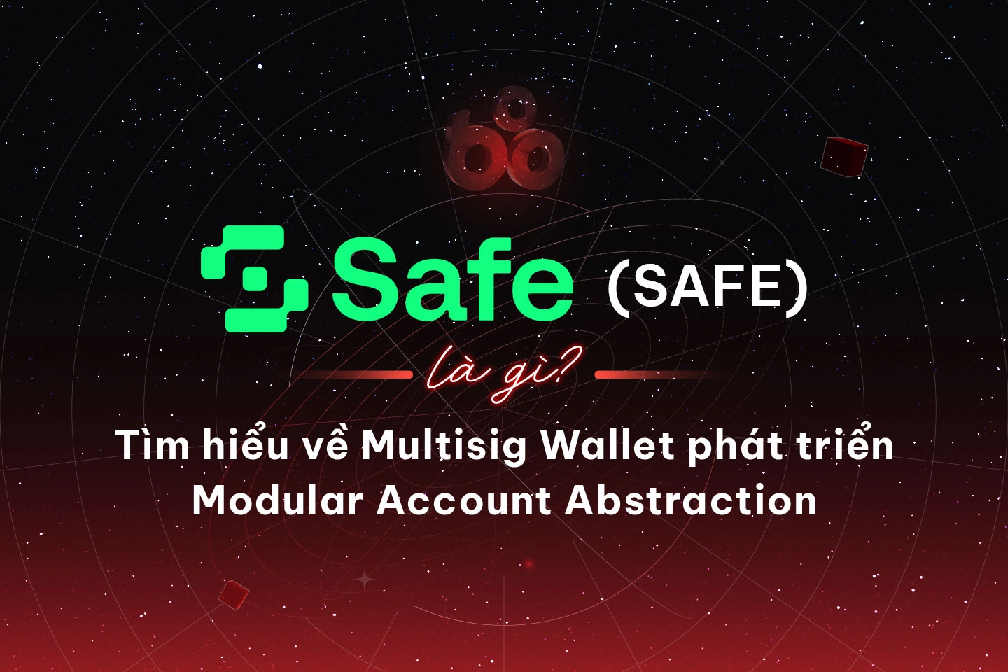 Safe (SAFE) - Multisig Wallet có tính năng Modular AA