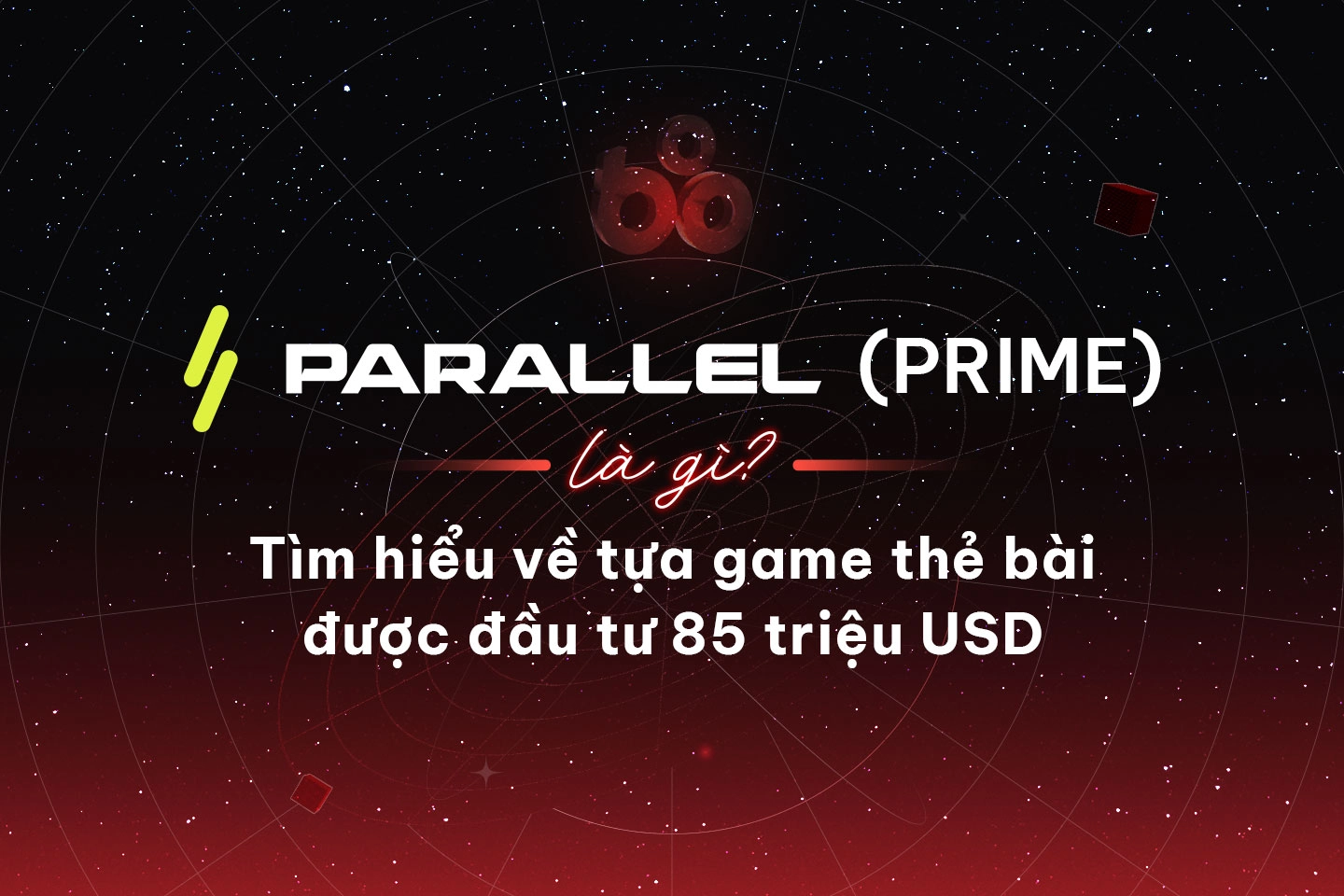 Parallel (PRIME) là gì? Tìm hiểu về tựa game thẻ bài được đầu tư 85 ...