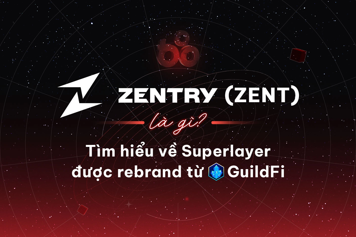 Zentry (ZENT) là gì? Superlayer được rebrand từ GuildFi