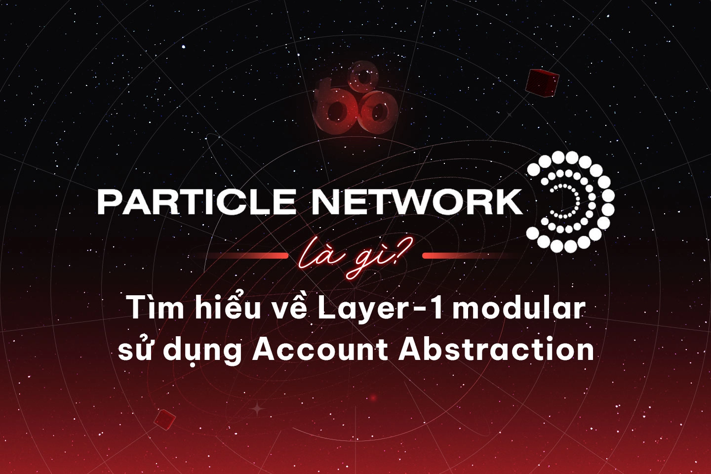 Particle Network - Layer-1 sử dụng Account Abstraction