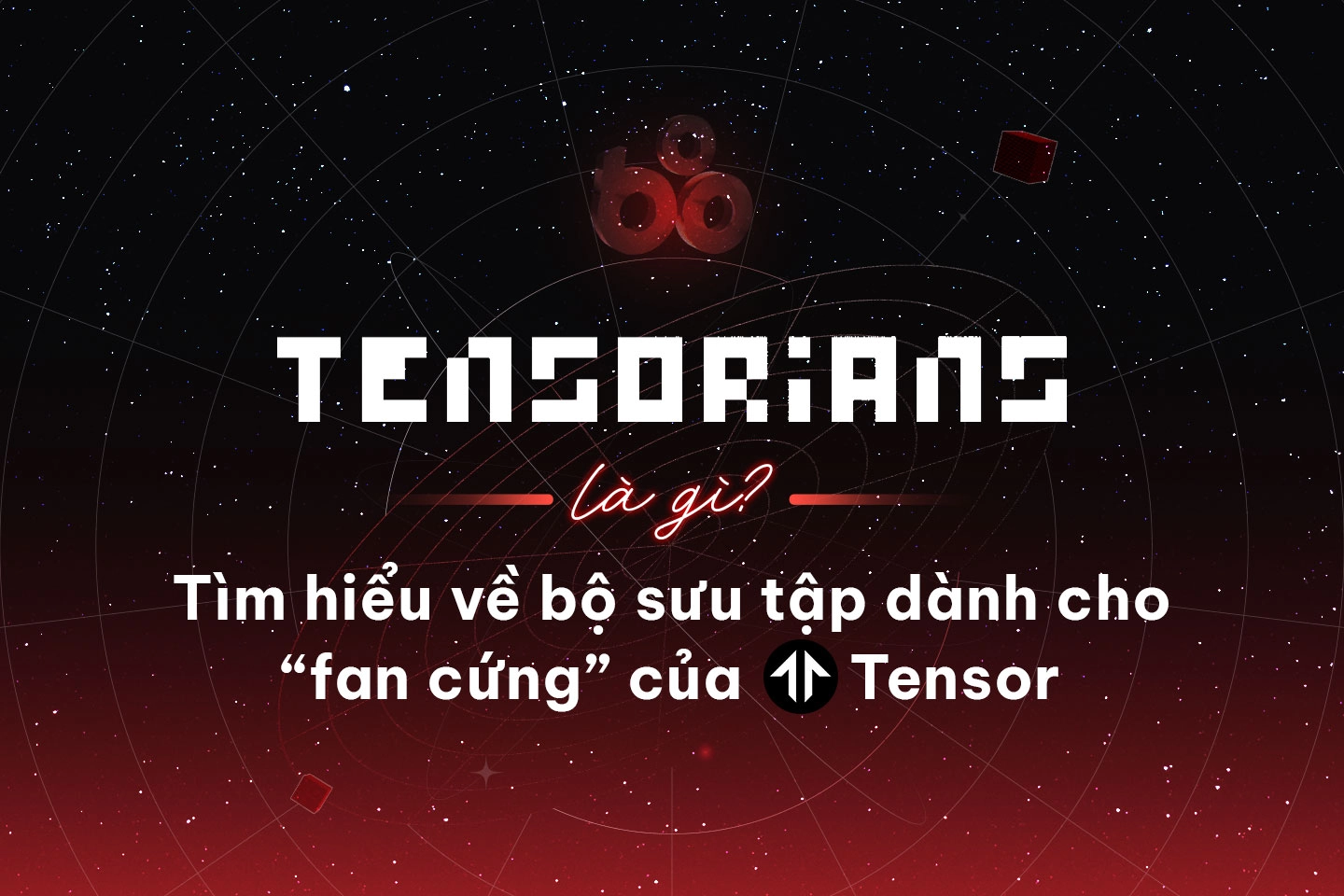 Tensorians - Bộ sưu tập dành cho “fan cứng” của Tensor