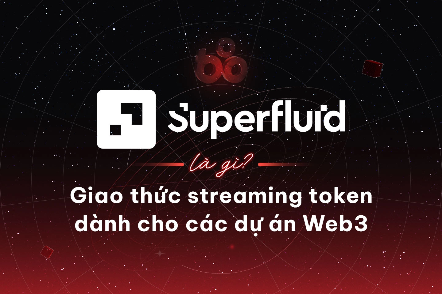 Superfluid là gì? Giao thức streaming token dành cho các dự án Web3