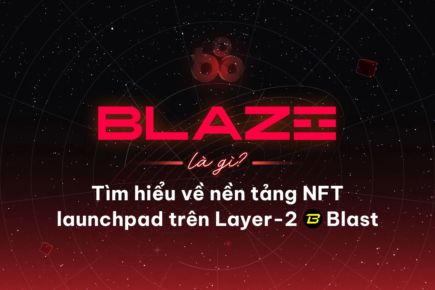Blaze - Nền tảng NFT launchpad trên layer-2 Blast