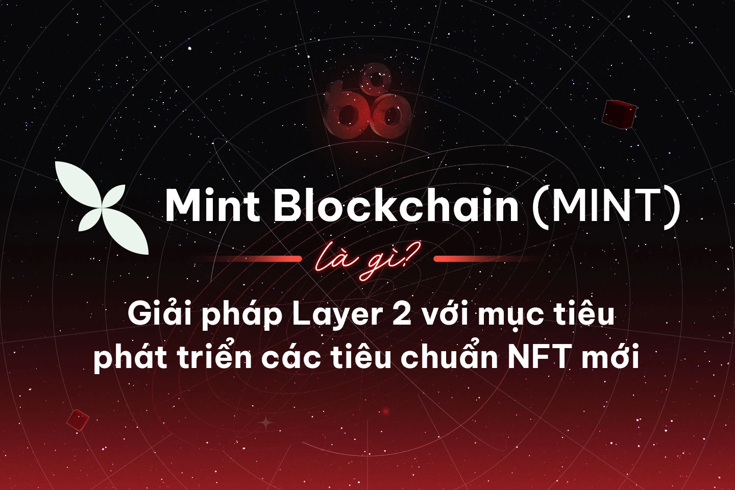 Mint Blockchain (MINT) là gì? Giải pháp Layer 2 với mục tiêu phát triển các tiêu chuẩn NFT mới