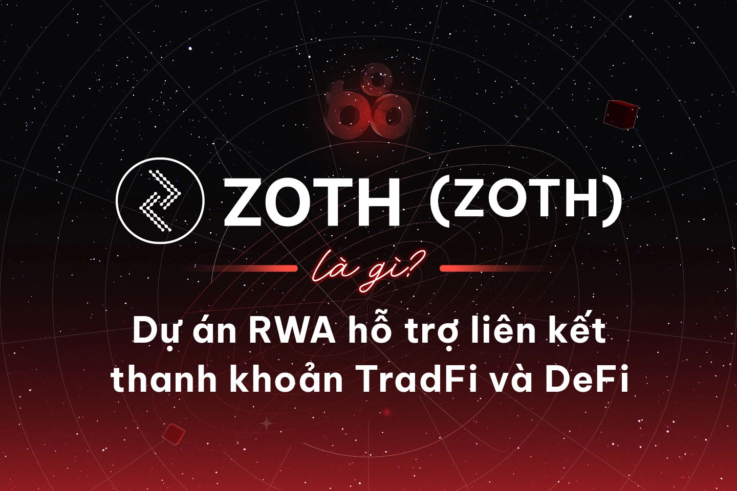 Zoth - Dự án RWA hỗ trợ liên kết thanh khoản TradFi và DeFi