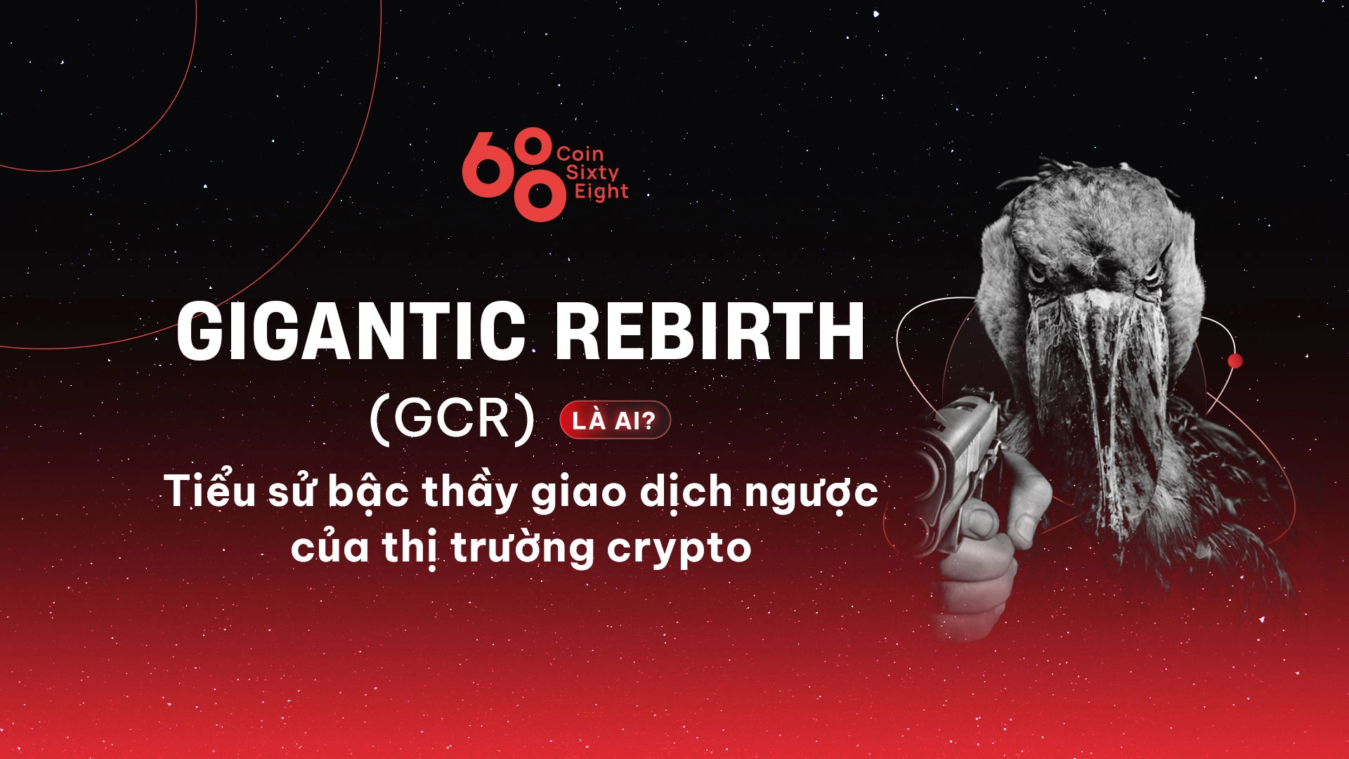 Gigantic Rebirth (GCR) là ai? Tiểu sử bậc thầy "giao dịch ngược" của thị trường crypto