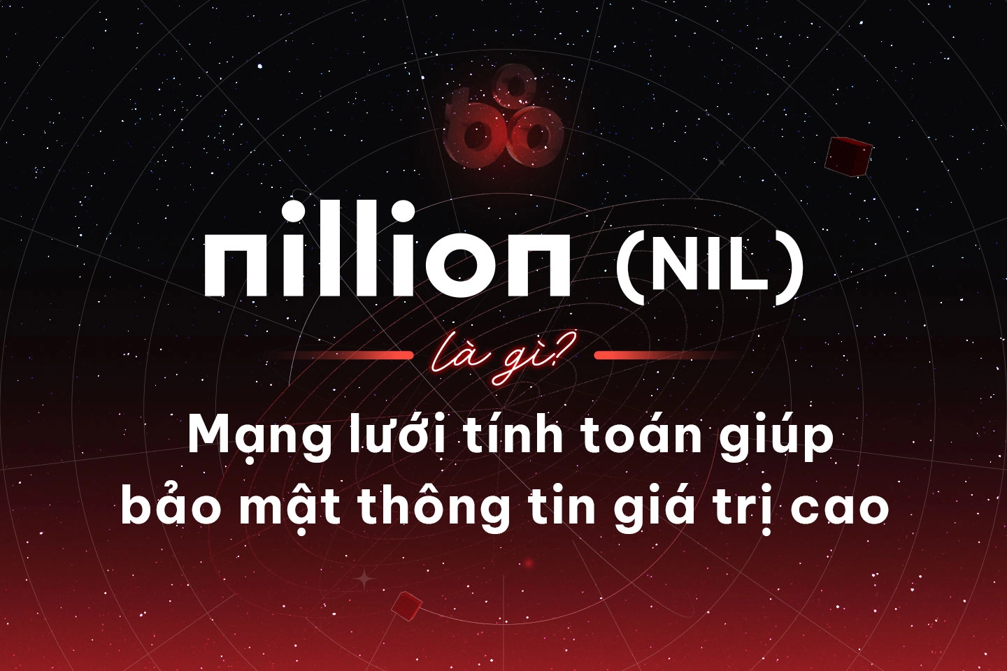 Nillion (NIL) là gì? Mạng lưới tính toán giúp bảo mật thông tin giá trị cao