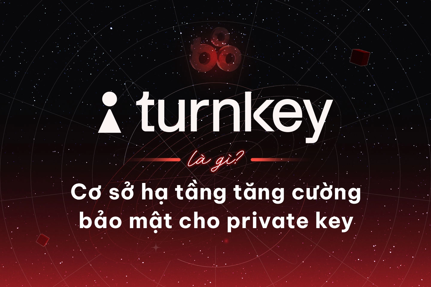 Turnkey - Cơ sở hạ tầng tăng cường bảo mật cho private key