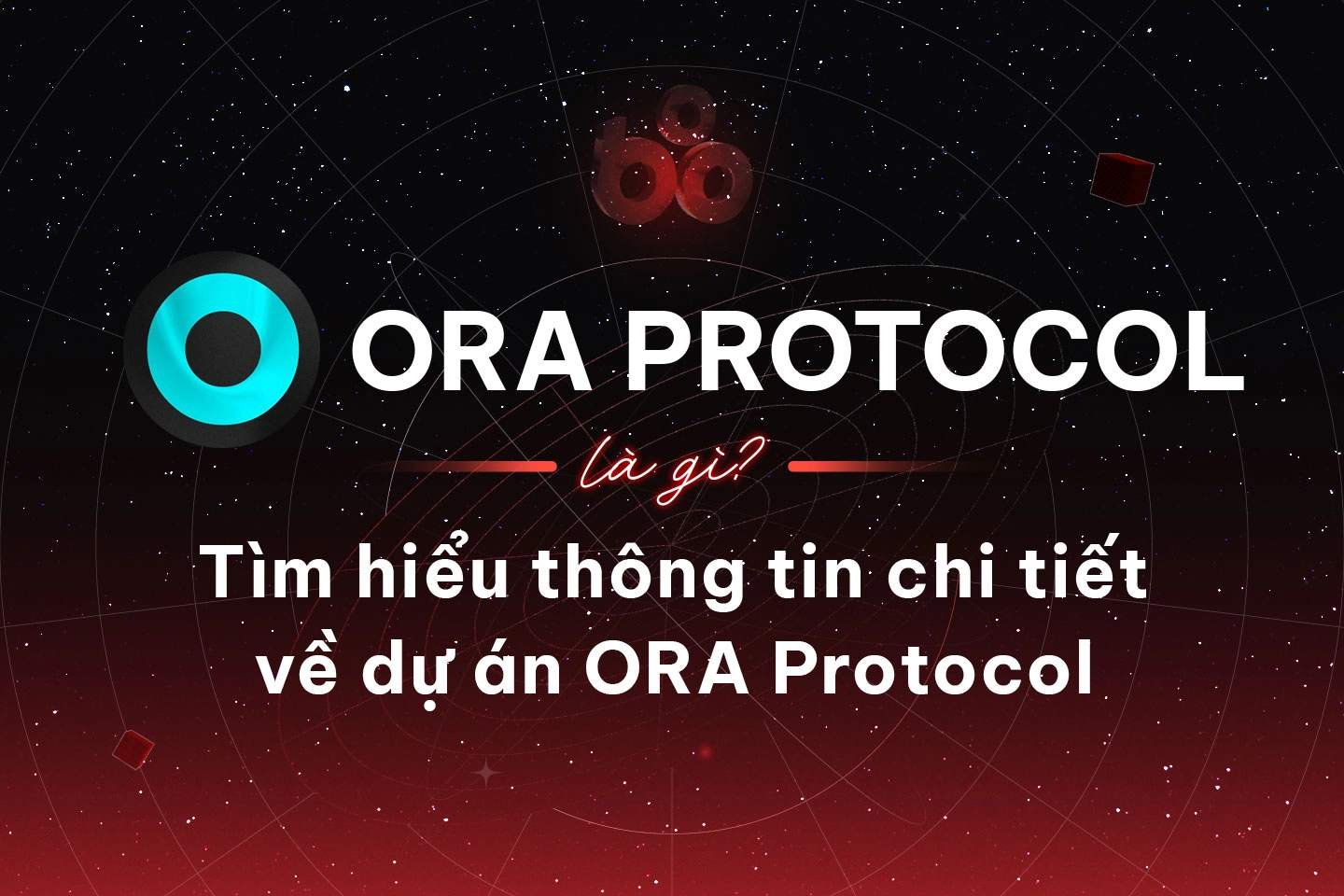 ORA Protocol là gì? Tìm hiểu thông tin chi tiết về dự án ORA Protocol