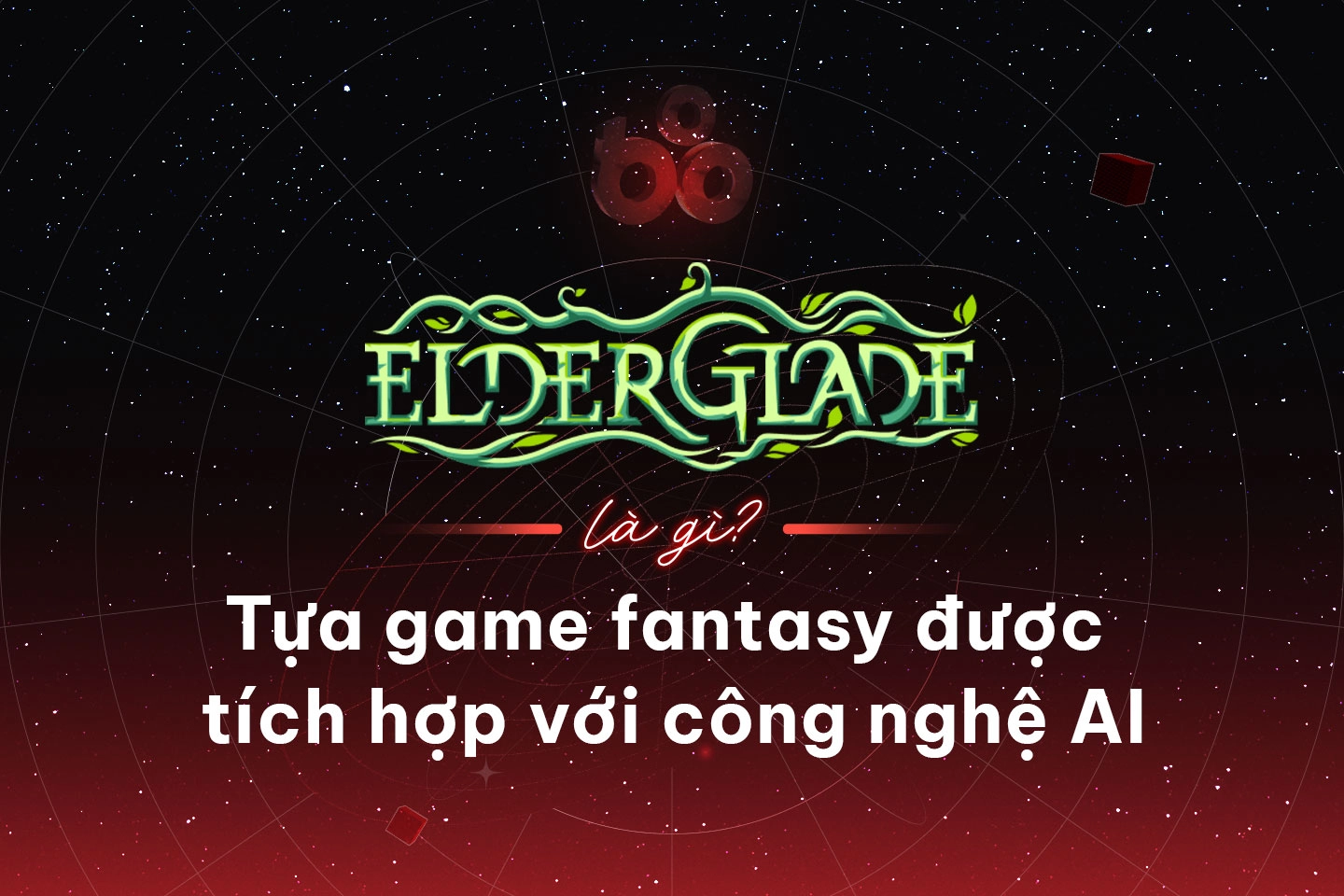 Elderglade (ELDE) - Tựa game fantasy được tích hợp với AI
