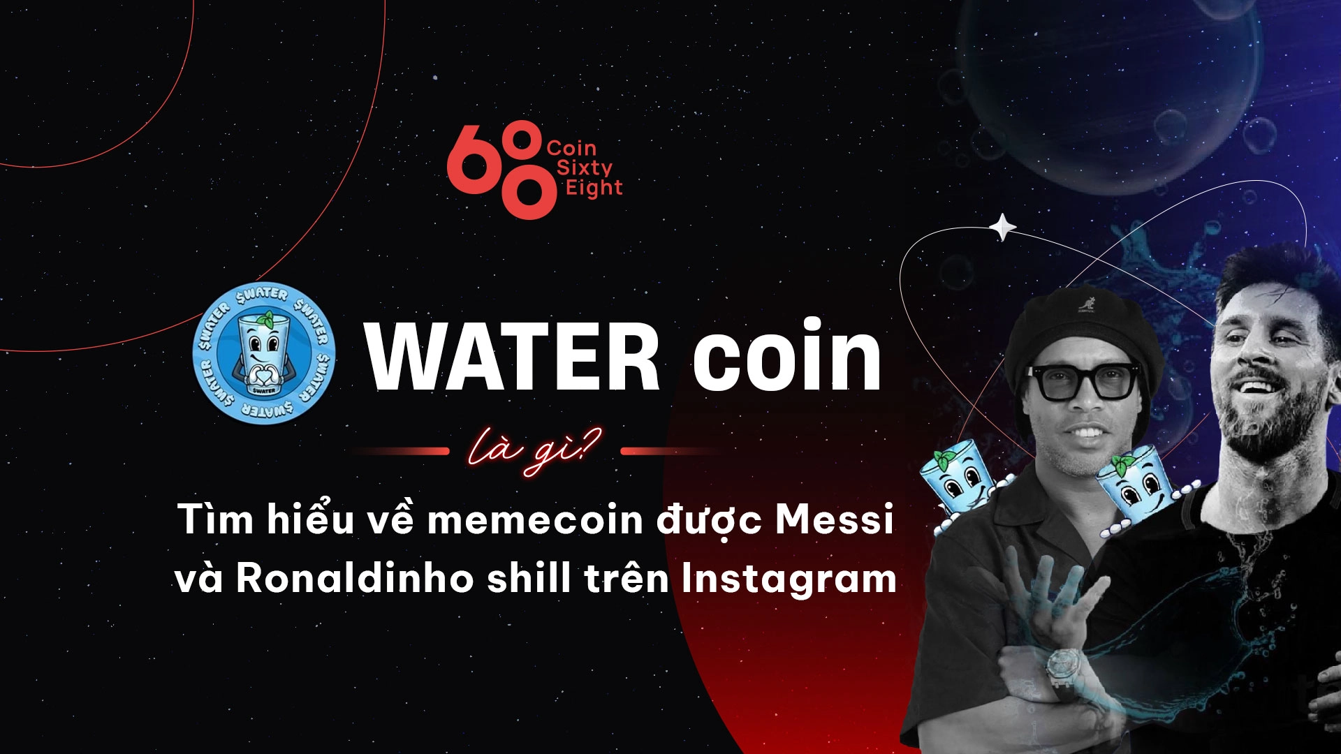 WATER - Memecoin hợp tác với Messi và Ronaldinho