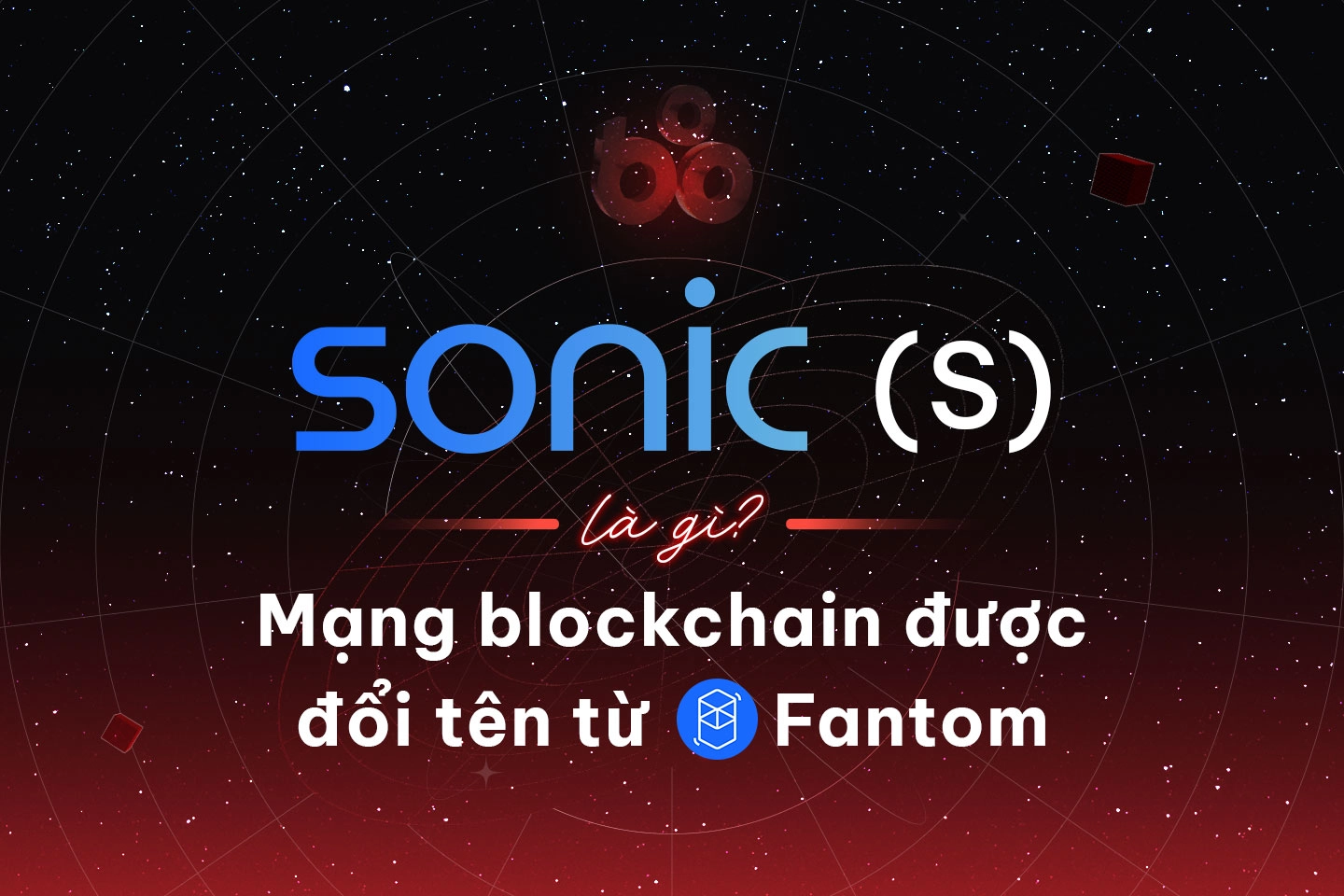 Sonic (S) - Mạng blockchain được đổi tên từ Fantom