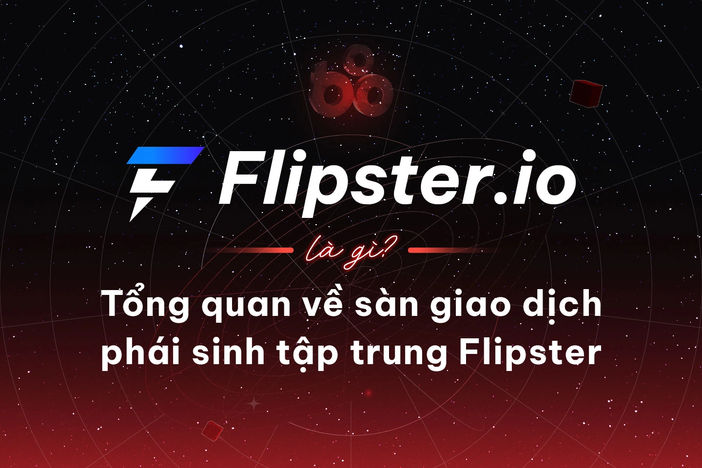 Flipster.io - Tổng quan về sàn giao dịch phái sinh tập trung