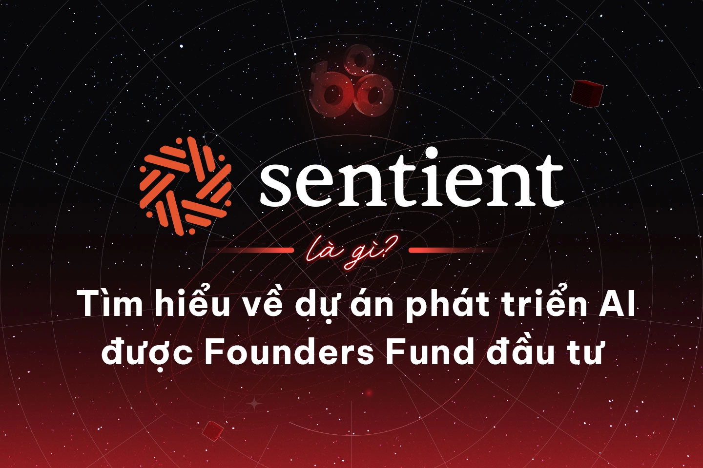 Sentient - Dự án phát triển AI được Founders Fund đầu tư