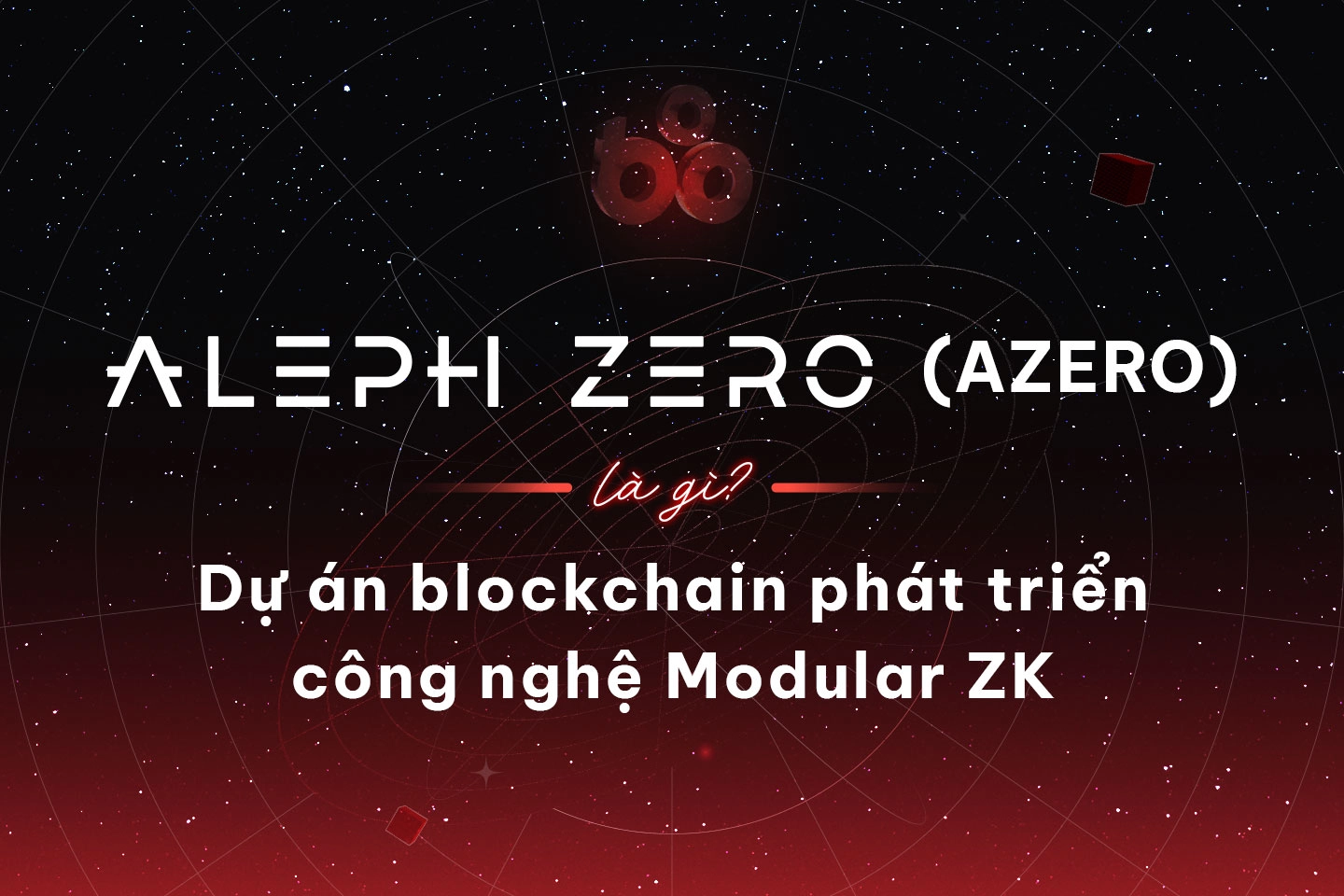 Aleph Zero (AZERO) - Blockchain phát triển công nghệ Modular ZK