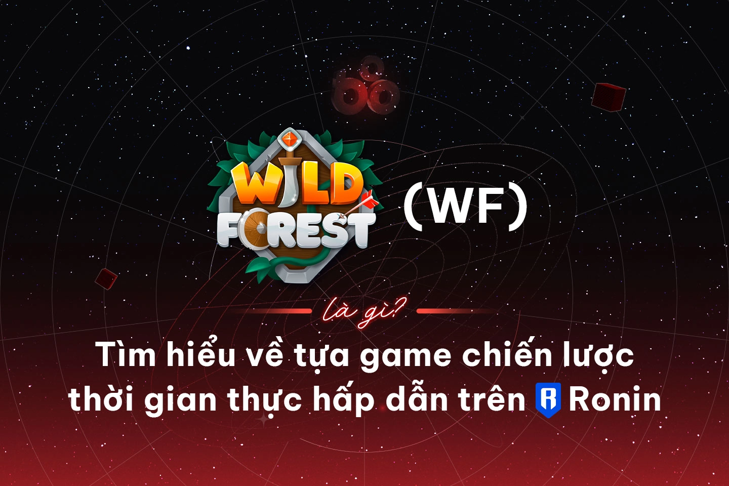 Wild Forest (WF) là gì? Tìm hiểu về tựa game chiến lược thời gian thực hấp dẫn trên Ronin