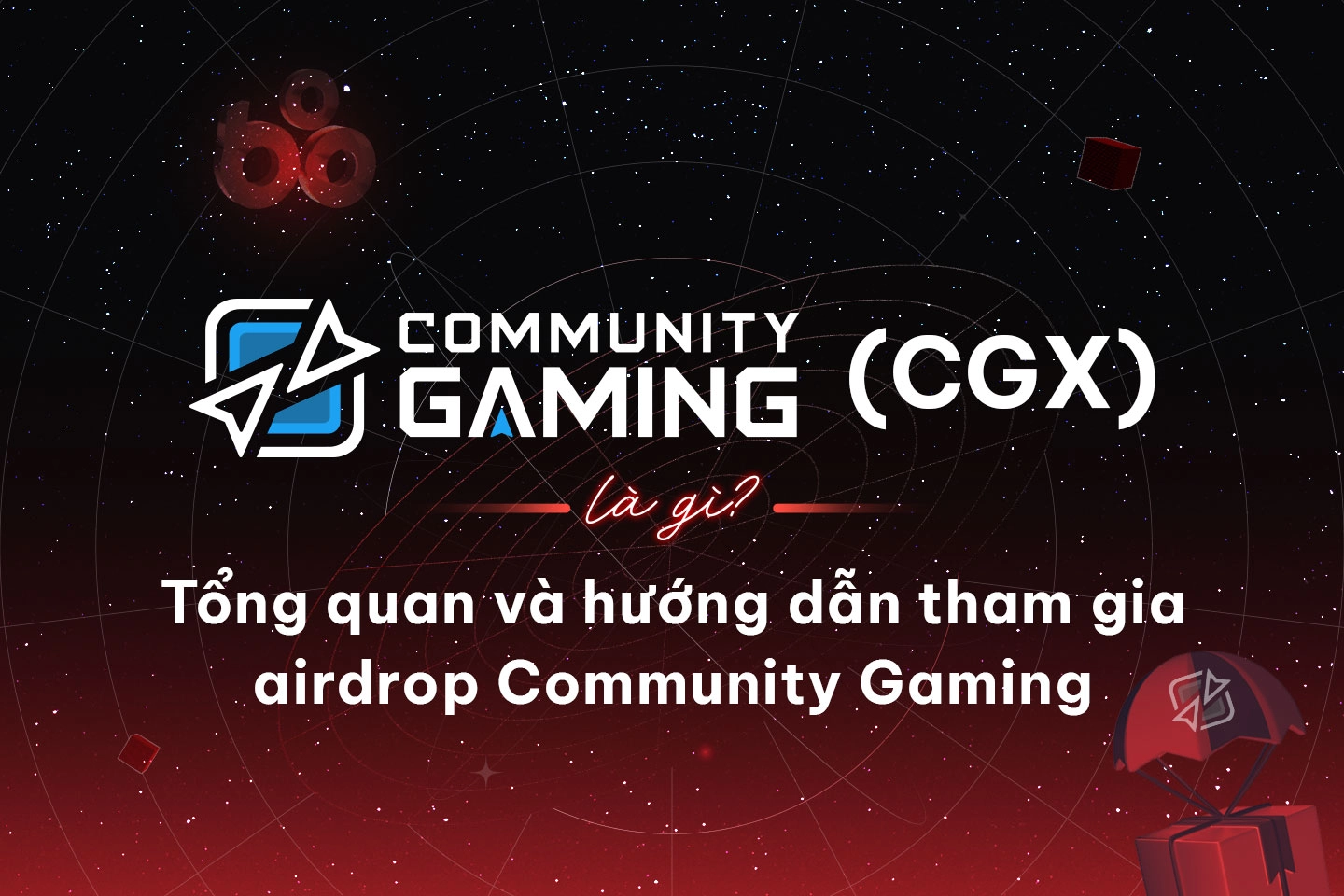 Community Gaming (CGX) là gì? Tổng quan và hướng dẫn tham gia airdrop ...