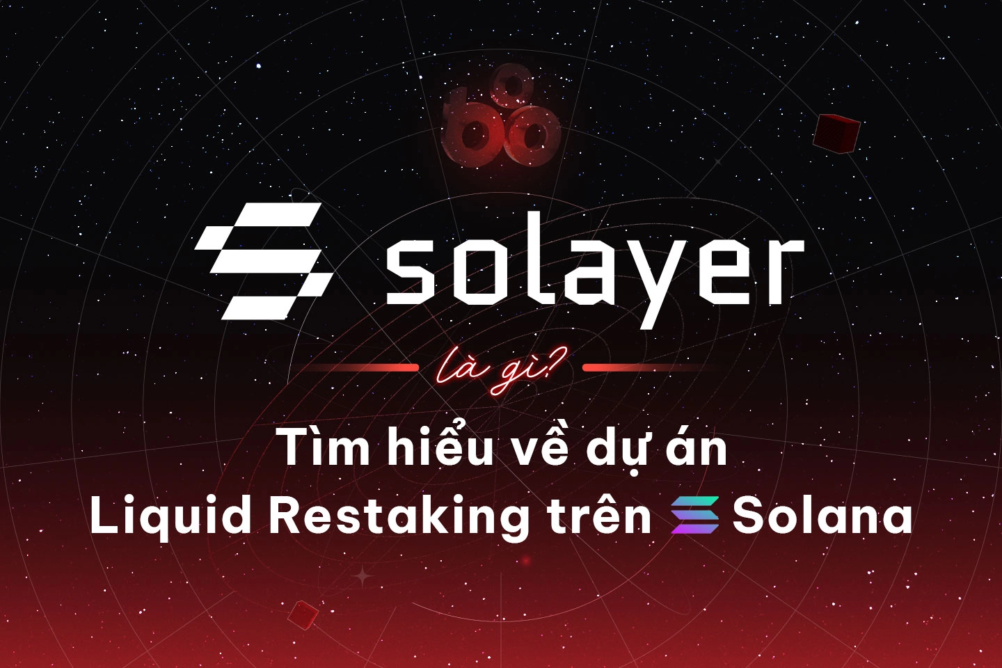 Solayer - Tìm hiểu về dự án Liquid Restaking trên Solana