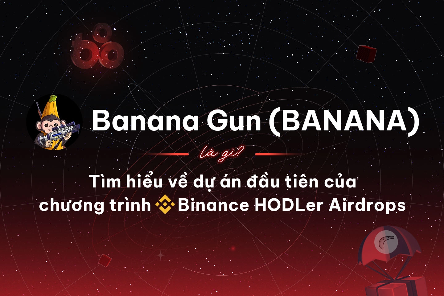Banana Gun - Dự án đầu tiên của Binance HODLer Airdrops