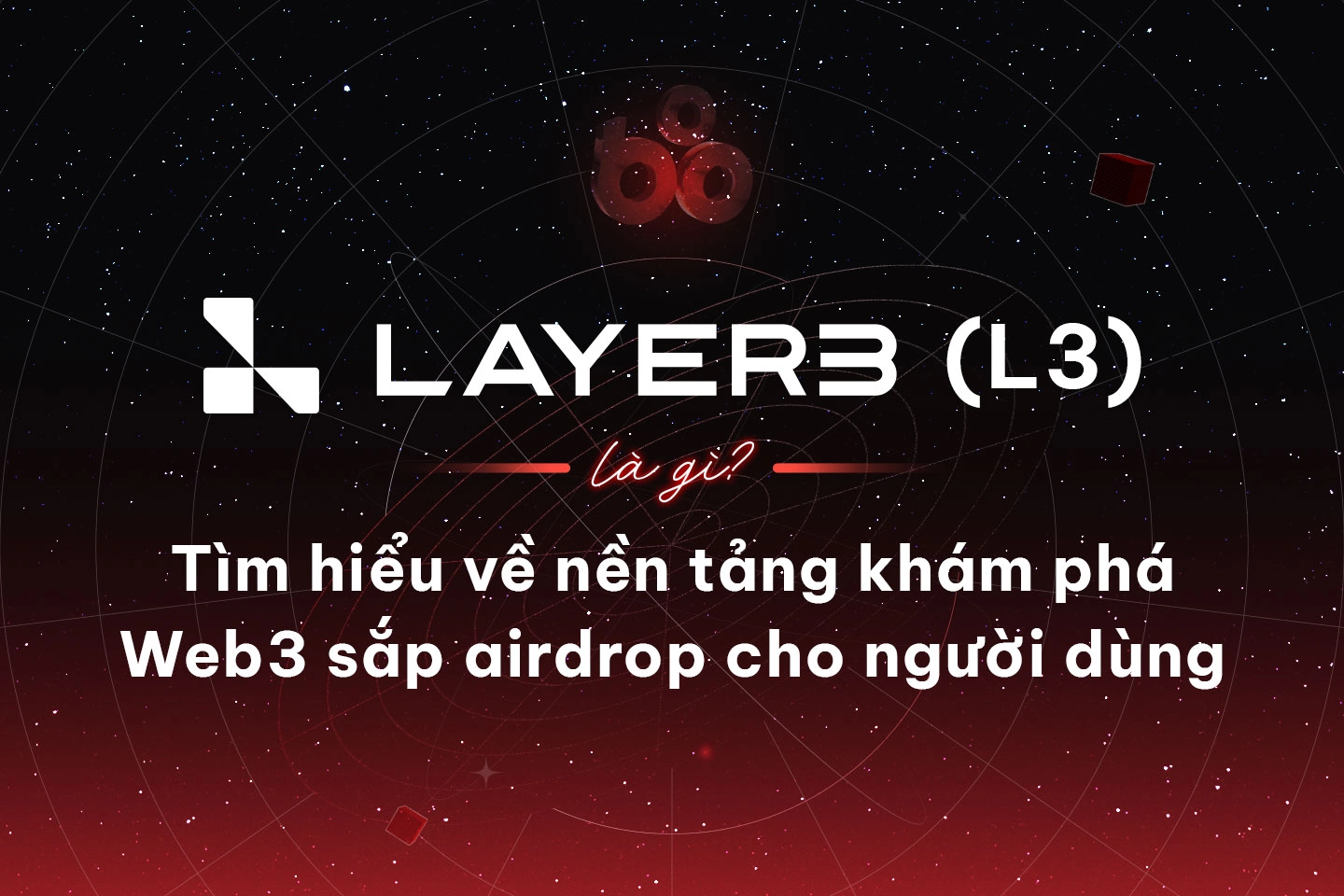 Layer3 (L3) là gì? Tìm hiểu về nền tảng khám phá Web3