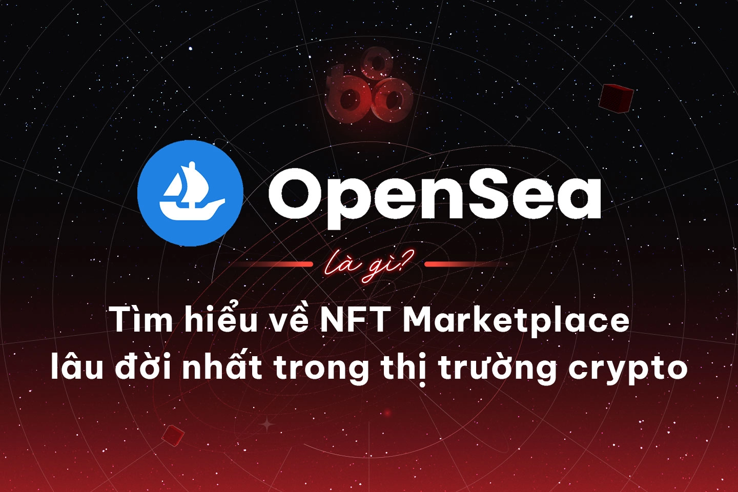 OpenSea là gì? Tìm hiểu về NFT Marketplace lâu đời nhất trong thị ...