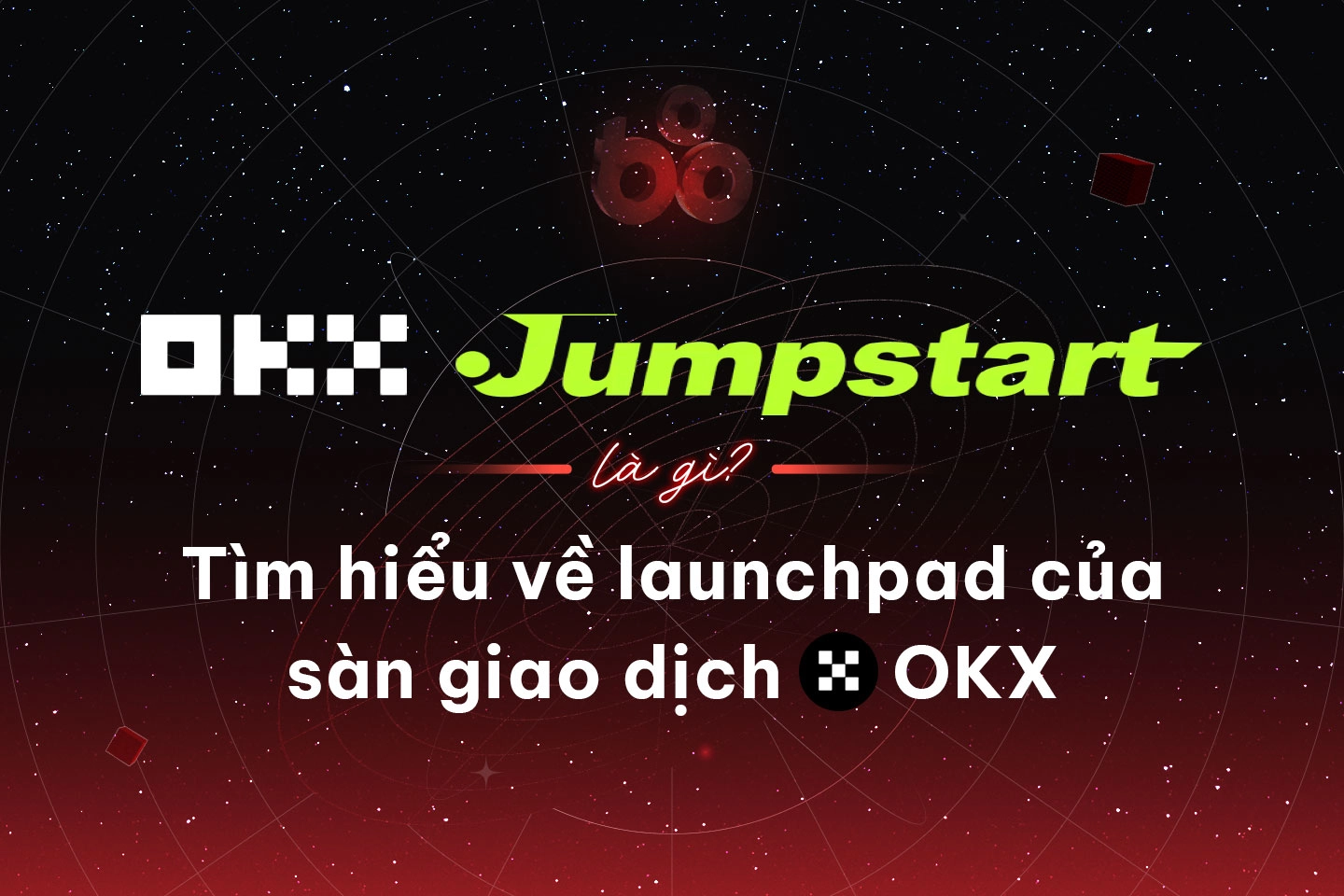 OKX Jumpstart - Launchpad của sàn giao dịch OKX