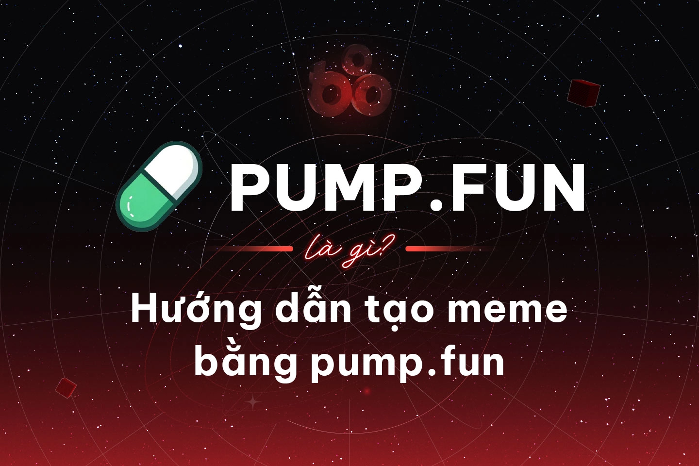 pump.fun là gì? Hướng dẫn tạo meme bằng pump.fun
