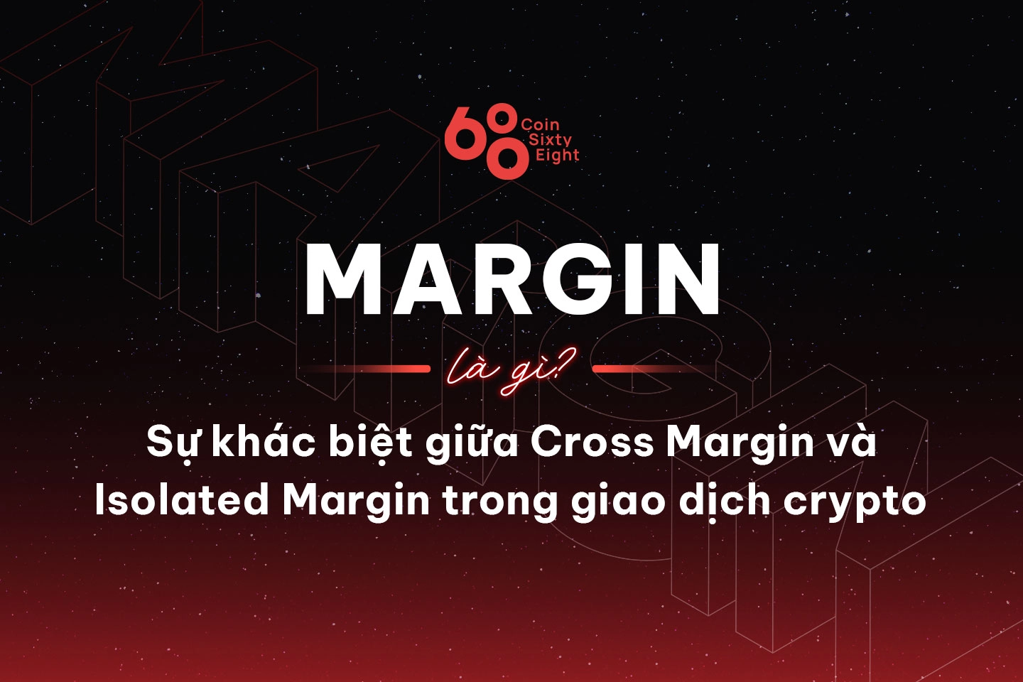 Margin - Sự khác biệt giữa Cross Margin và Isolated Margin