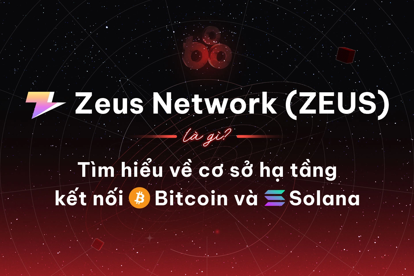 Zeus Network - Cơ sở hạ tầng kết nối Bitcoin và Solana